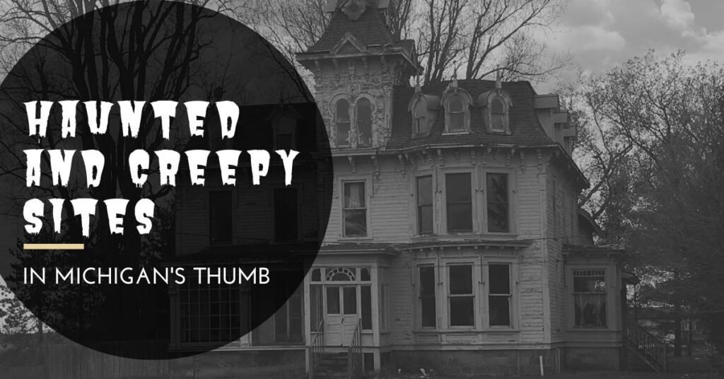 8 Haunted Michigan And Spooky Sites To Visit In The Thumb Region